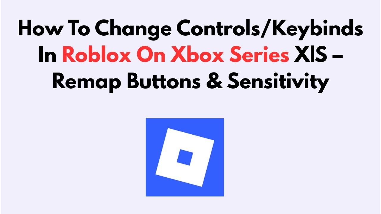 How To Change Controls/Keybinds In Roblox On Xbox Series X|S – Remap ...