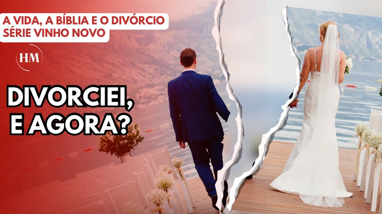 HÁ ESPERANÇA APÓS O DIVÓRCIO? O que as igrejas não falam- Série Vinho ...