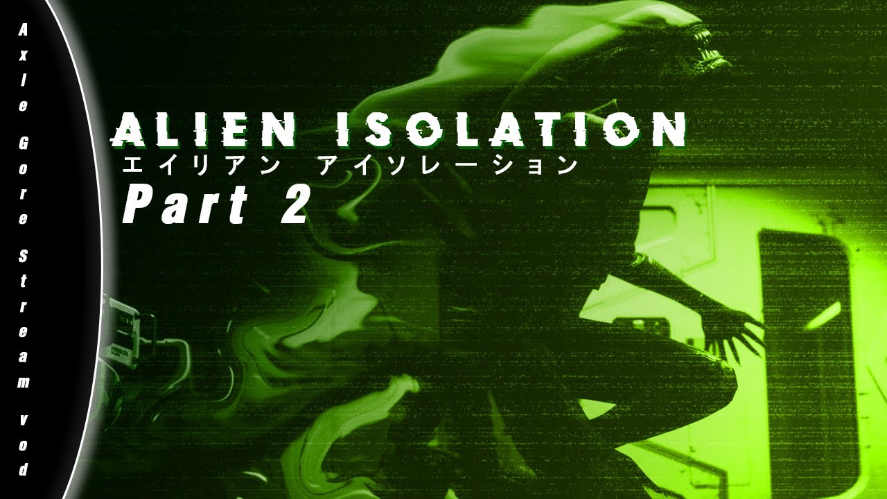 Alien Isolation Part 2 - YouTube