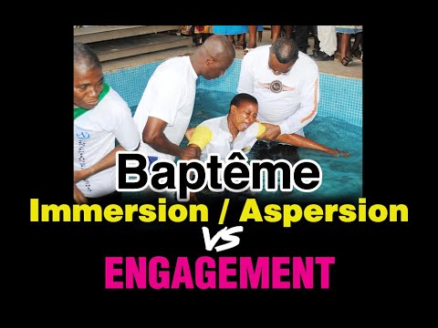 BAPTÊME : IMMERSION/ASPERSION vs ENGAGEMENT - YouTube