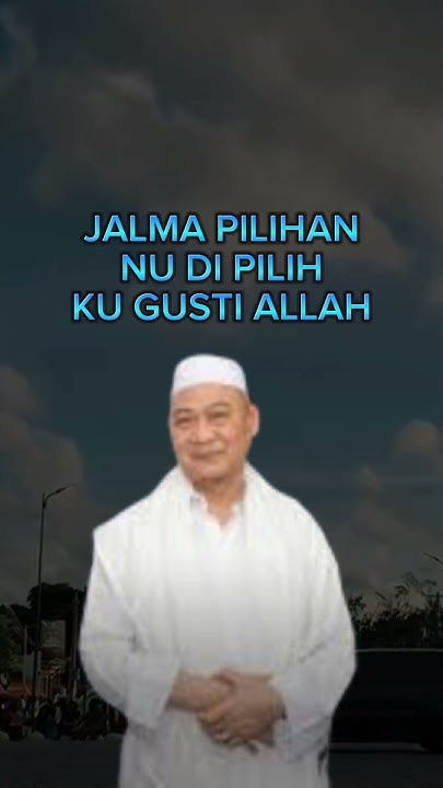 JALMA PILIHAN NU DI PILIH KU GUSTI ALLAH #abuyauci #abahucicilongok #abahuci - YouTube