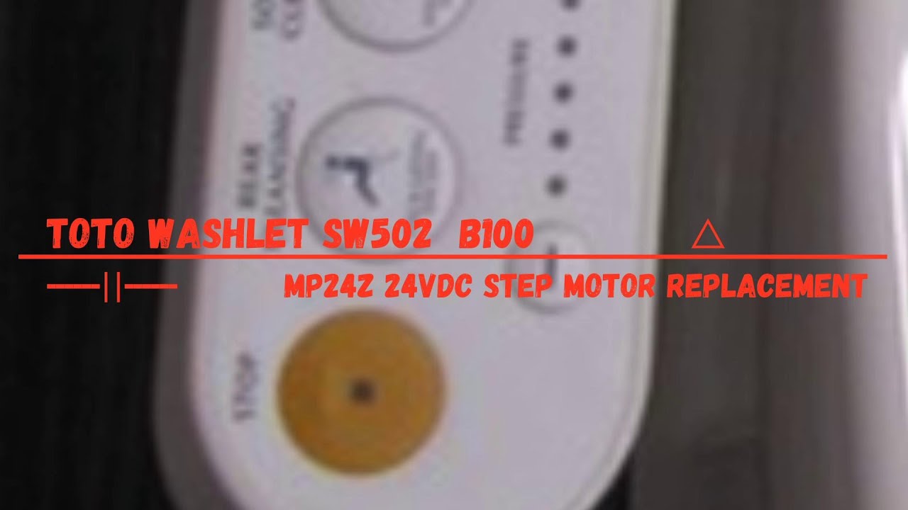 TOTO Washlet SW502 B100 MP24Z 24VDC Step Motor Replacement - YouTube