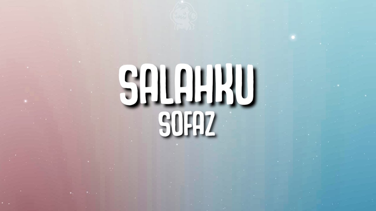 Sofaz - Salahku (Lirik Lagu | Best Audio) - YouTube