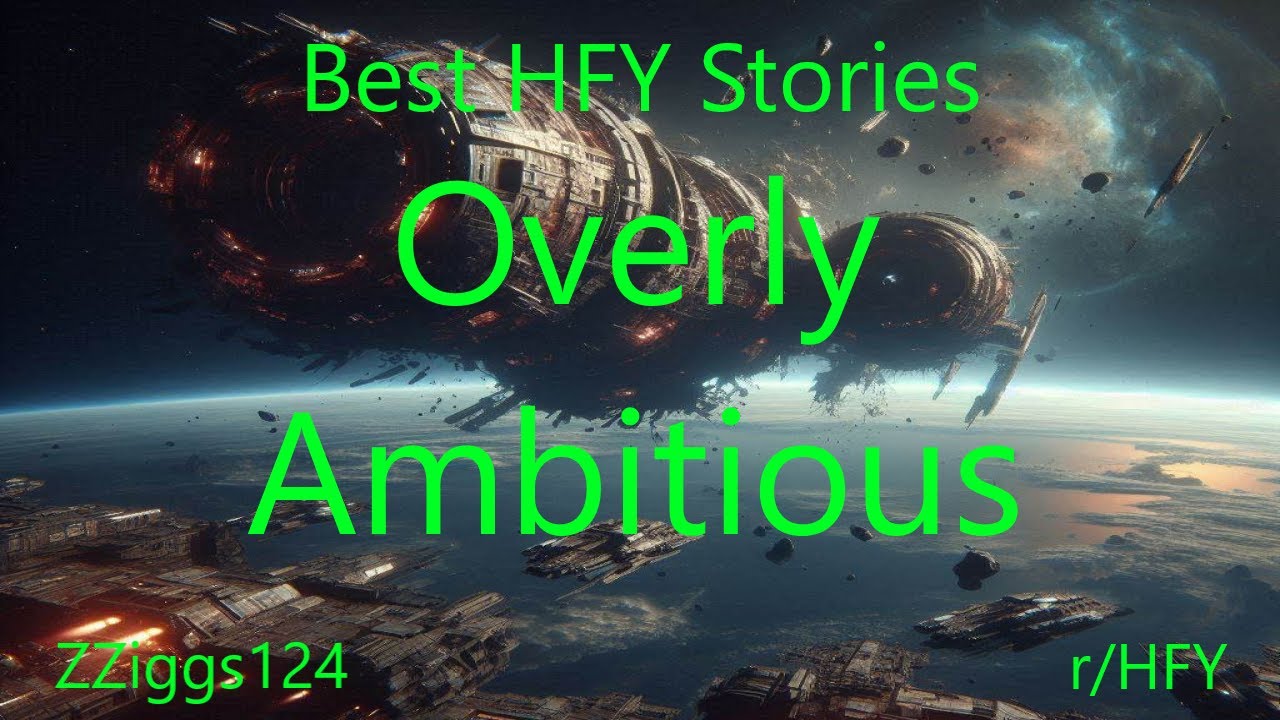 Best HFY Stories: Overly Ambitious - YouTube