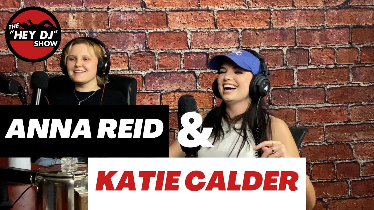 Hey DJ Show Ep.32 - Anna Reid & Katie Calder - YouTube