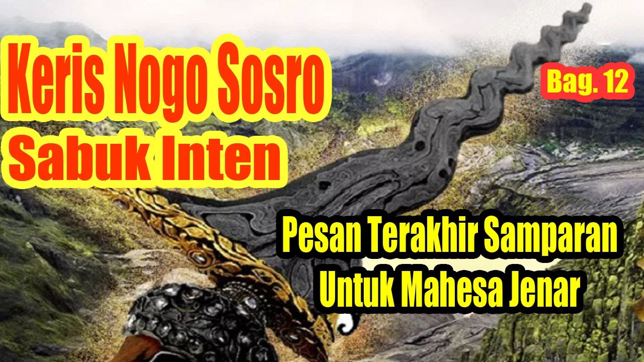 Keris Nogo Sosro Sabuk Inten Bagian 12 (Pesan Terakhir Samparan Untuk ...