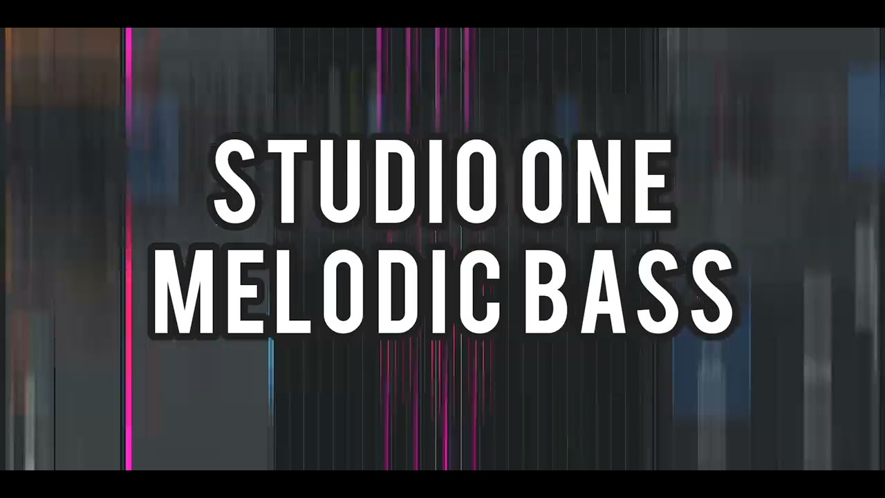 Melodic Bass In Studio One (Future Bass/Melodic Dubstep/Melodic Bass ...