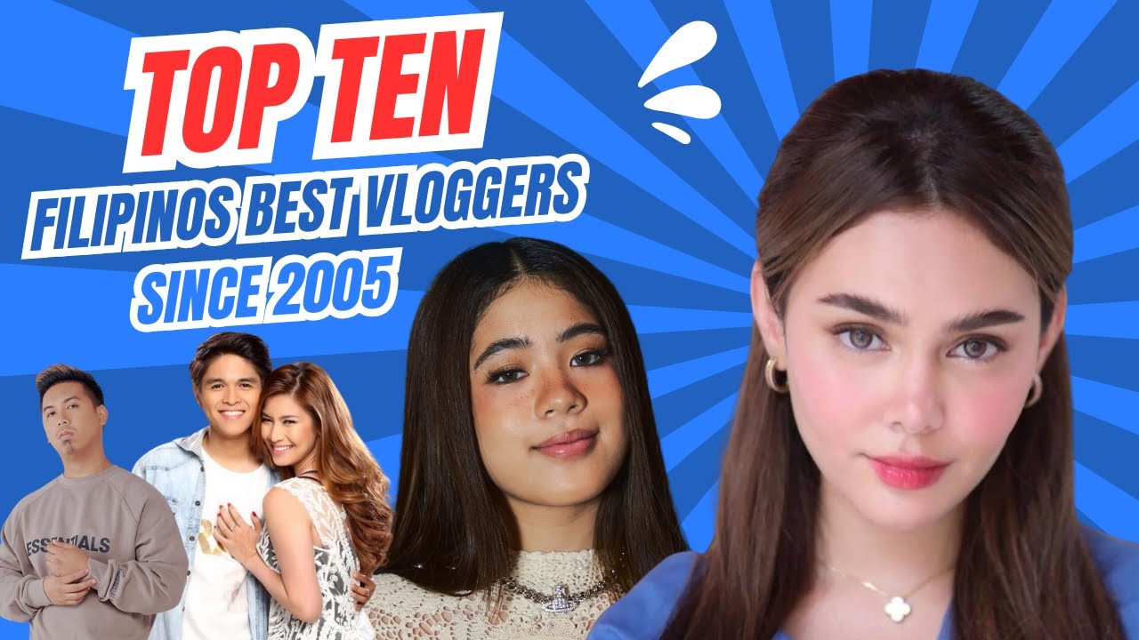TOP TEN FILIPINO BEST VLOGGERS SINCE 2005 - YouTube