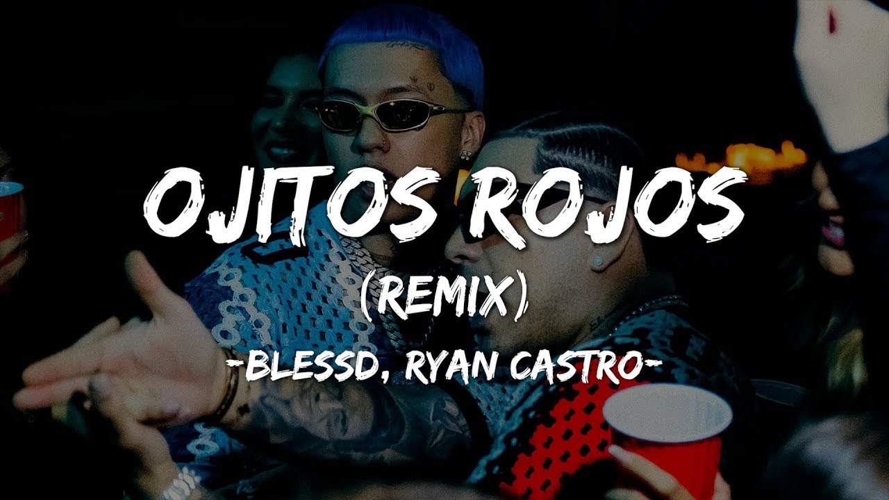 Blessd, Ryan Castro - Ojitos Rojos (Remix) (Letra/Lyrics) - YouTube