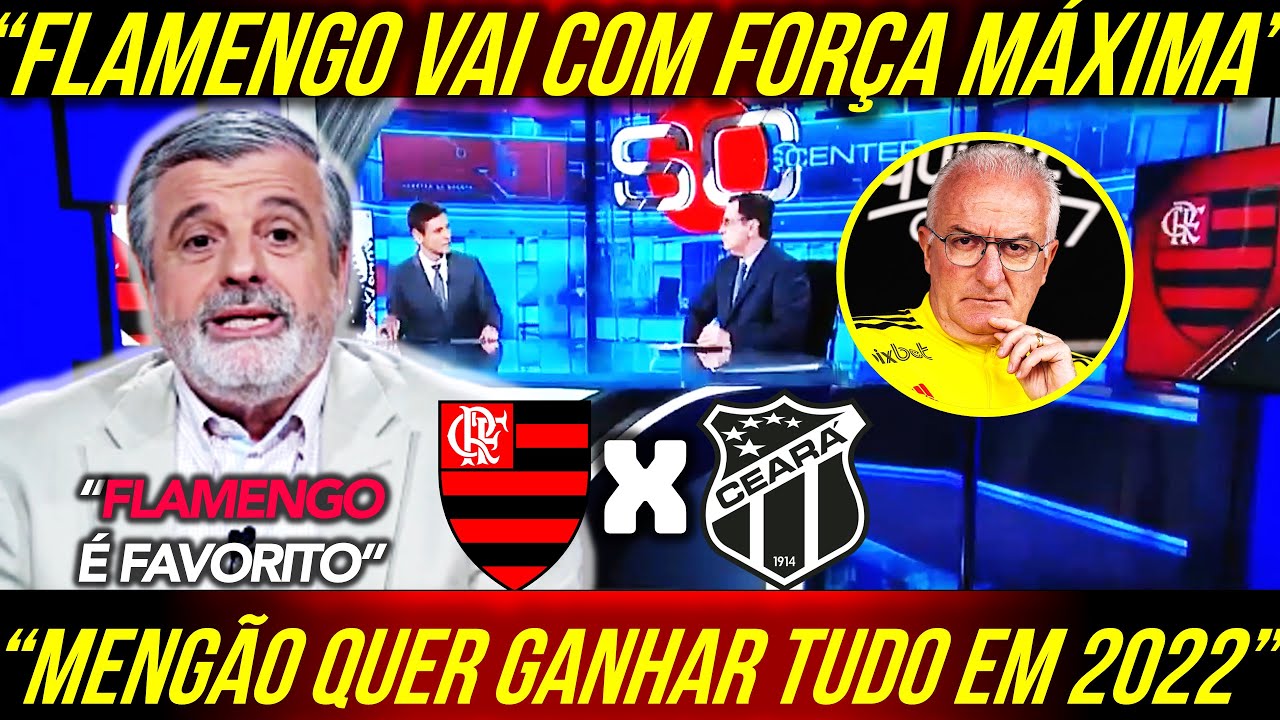 FLAMENGO X CEARÁ | "DORIVAL JUNIOR VAI ESCALAR FORÇA MÁXIMA! MENGÃO ...