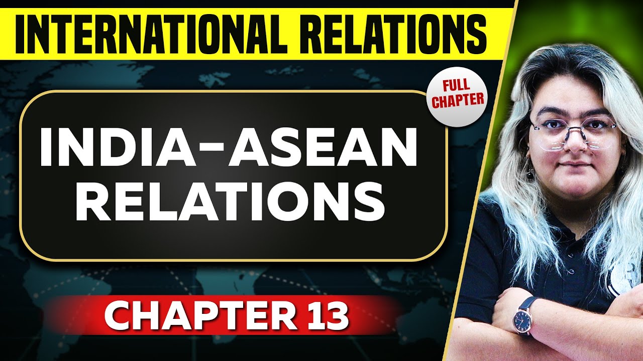 India-Asean Relations FULL CHAPTER | International Relations Chapter 13 ...