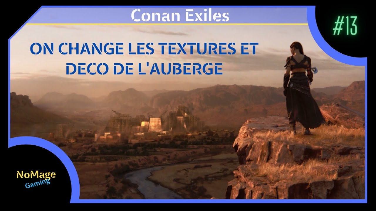 Conan exiles - S1.Ep13 - On change des textures et déco de l'auberge ...
