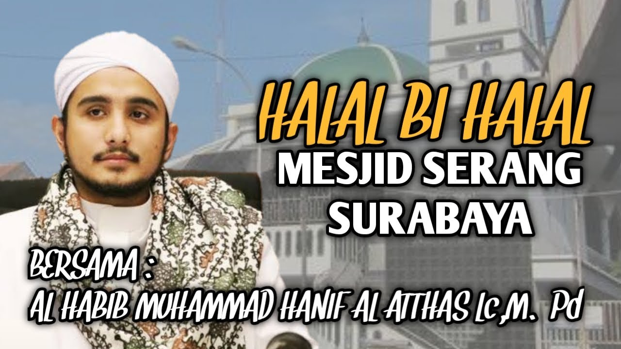 HALAL BI HALAL BERSAMA HABIB MUHAMMAD HANIF ALATTAS Lc, M.Pd - YouTube