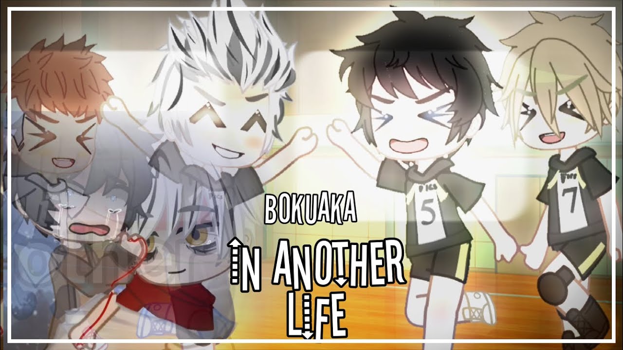 In another life//bokuaka(a little bit of angst)//haikyuu simps - YouTube