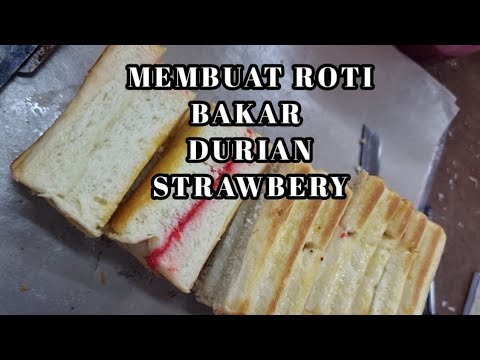 ROTI BAKAR KHAS BANDUNG - RASA DURIAN & STRAWBERY - MEMBUAT ROTI BAKAR ...