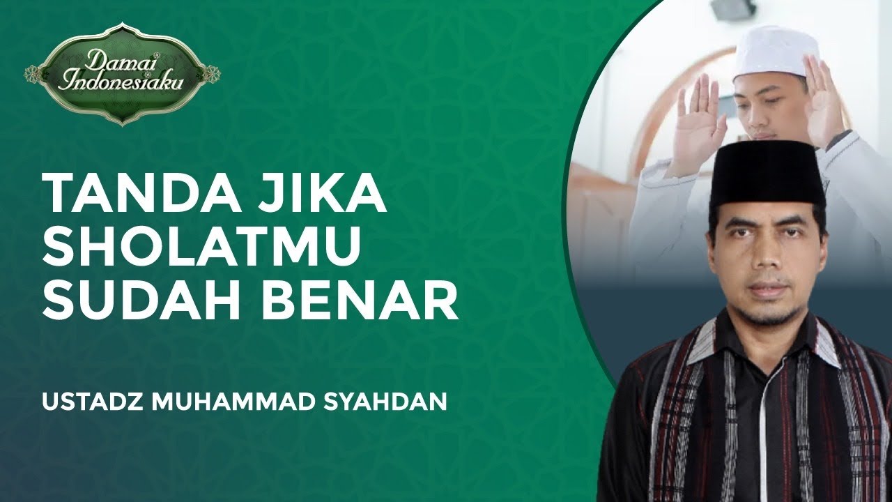 Inilah Tanda Jika Sholat Kita Selama Ini Sudah Benar | Ustadz Muhammad ...
