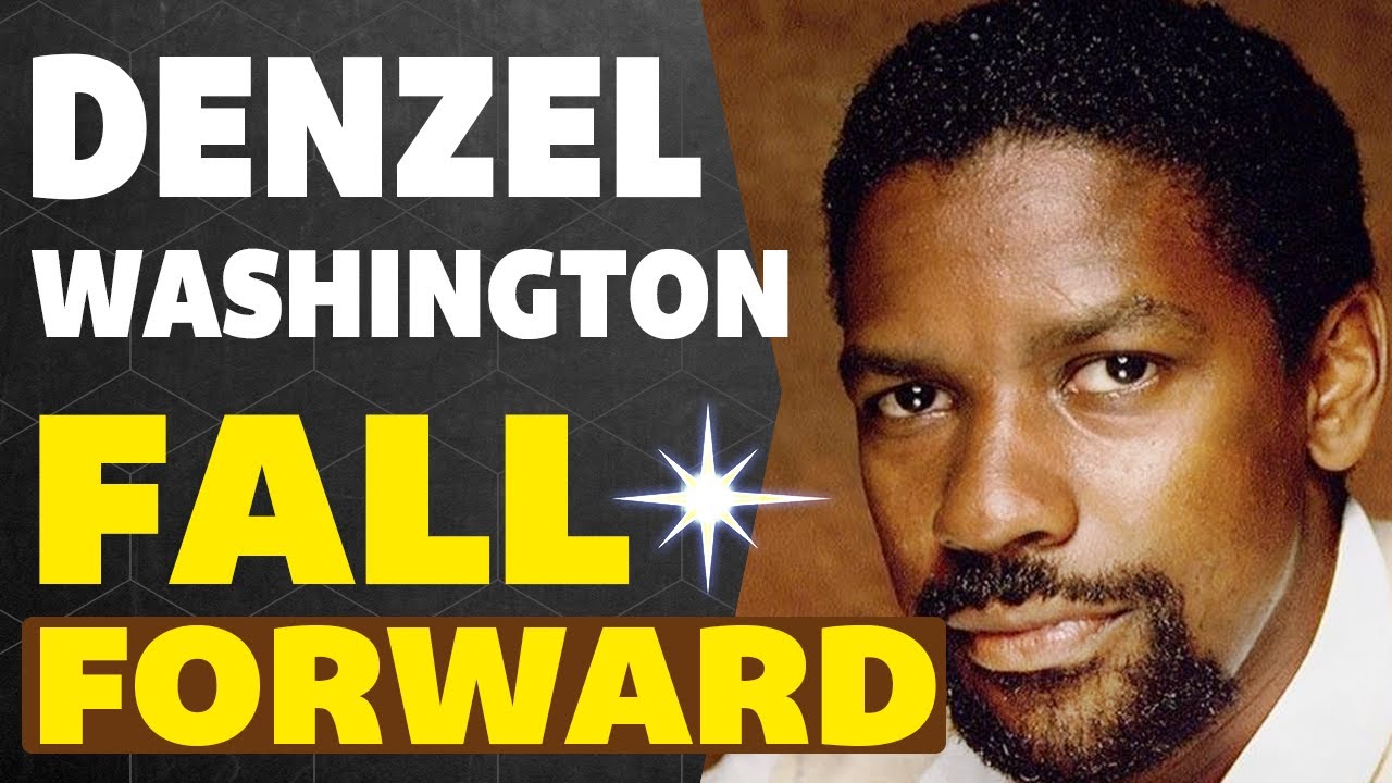 Denzel Washington Motivation | Fall Forward | Tips - YouTube
