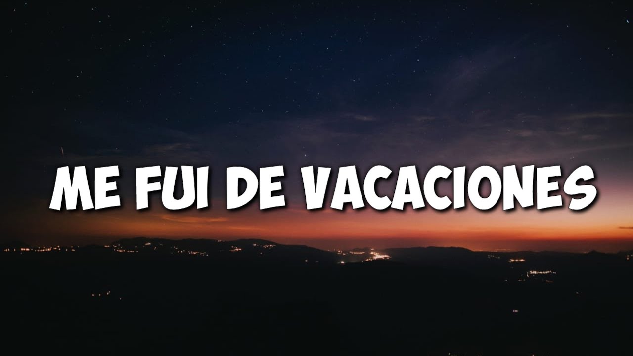 Bad Bunny - Me Fui De Vacaciones (Letra/Lyrics) - YouTube