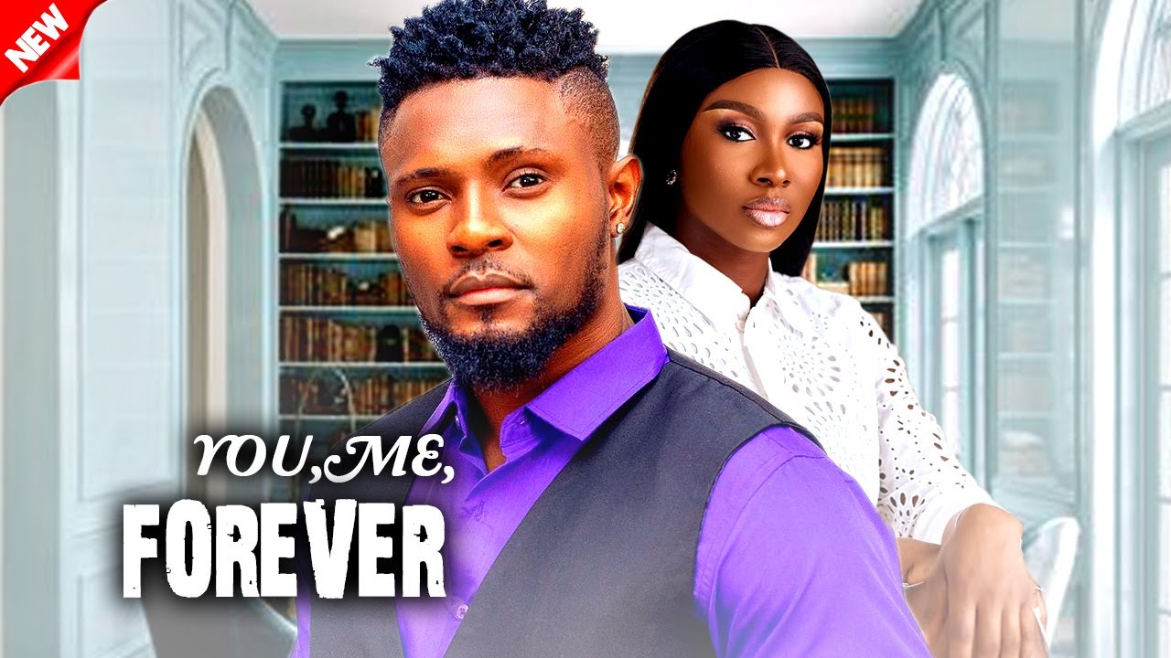 YOU ME FOREVER (FULL MOVIE) - WATCH MAURICE SAM/SONIA UCHE ON THIS ...