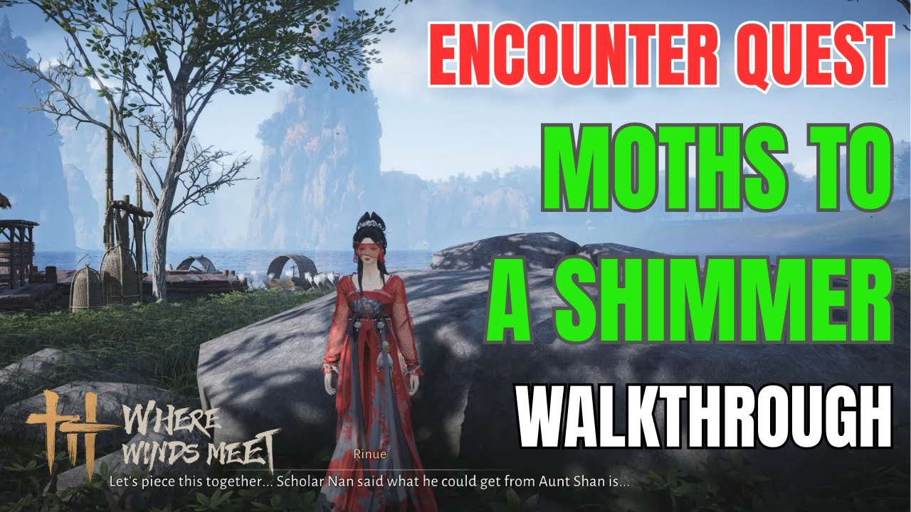 Encounter Quest - Moths to a Shimmer Walkthrough | Where Winds Meet ...