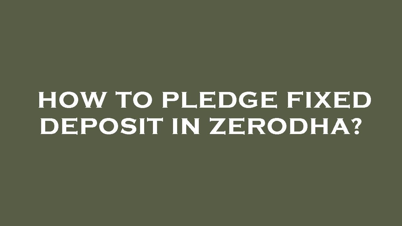 How to pledge fixed deposit in zerodha? - YouTube