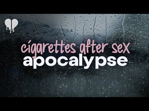 cigarettes after sex - apocalypse (lyrics)