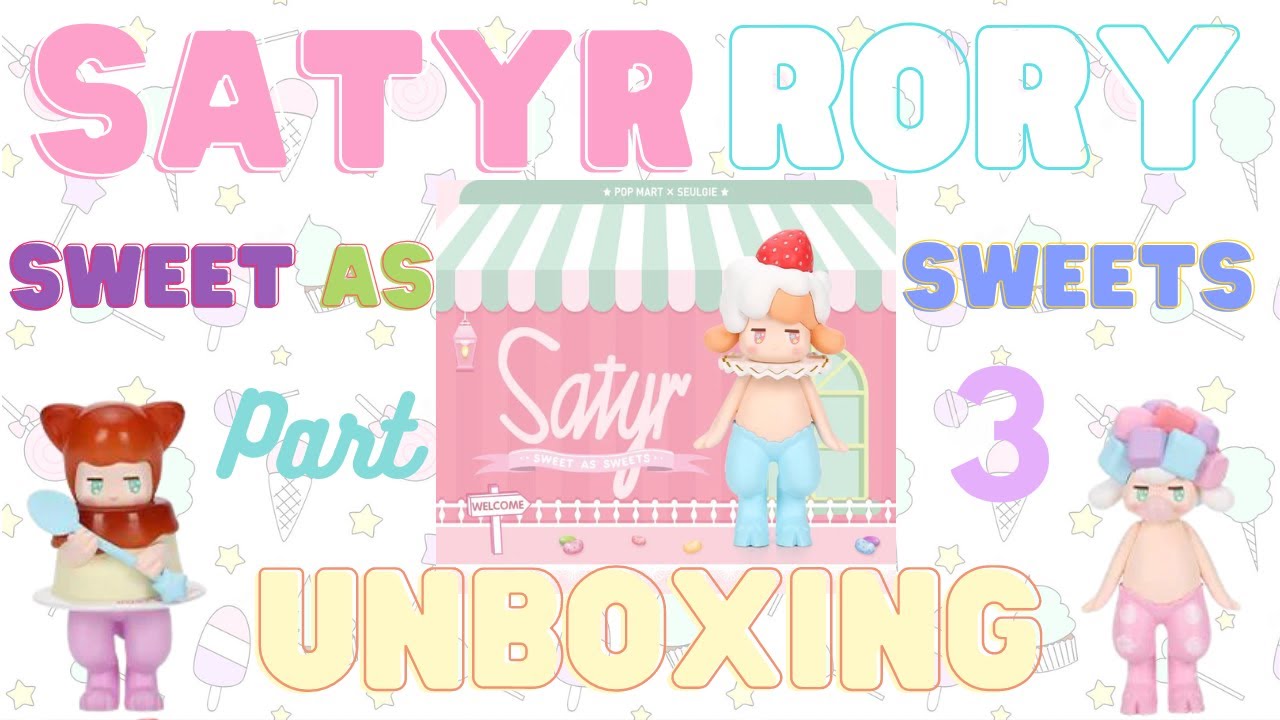 Full Box Friday: SEULGIE X POP MART Satyr Rory Sweet As Sweets Unboxing ...