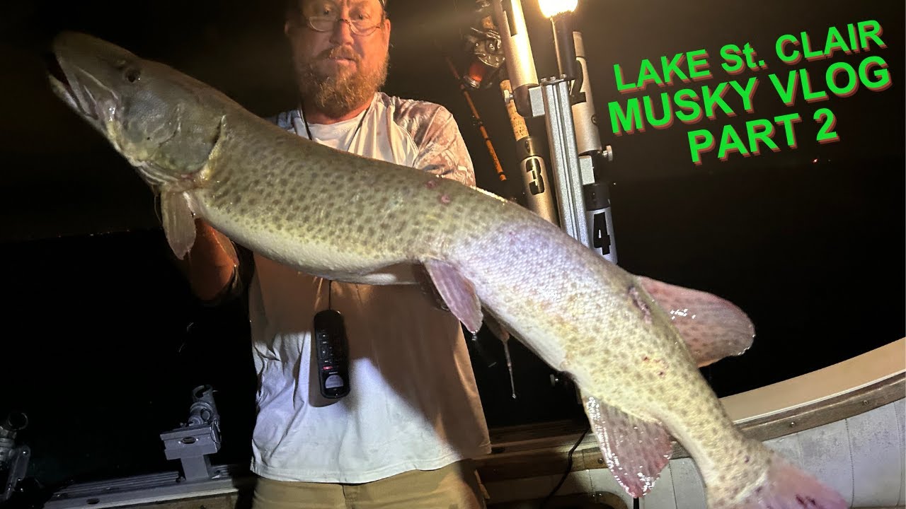 (PART 2) - LAKE ST. CLAIR MUSKY FISHING VLOG - YouTube