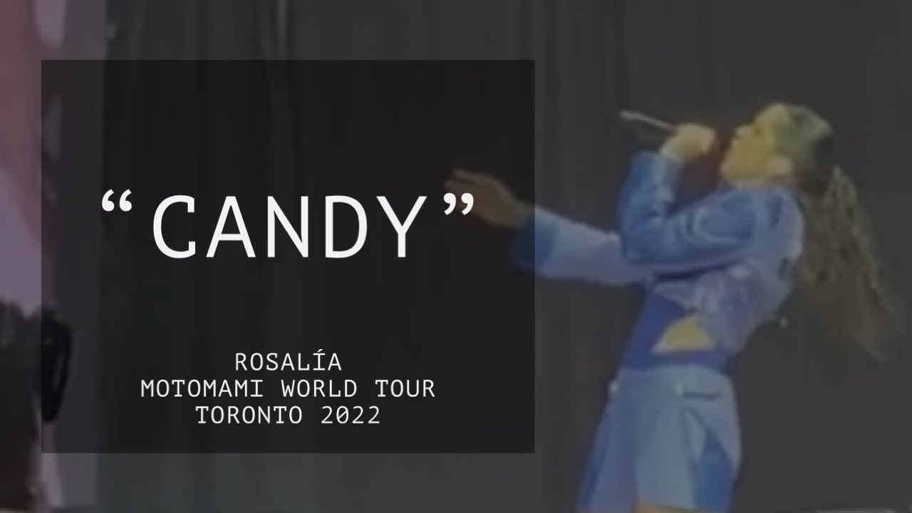 Rosalía Live in Concert Toronto “CANDY” MOTOMAMI WORLD TOUR 2022 - YouTube