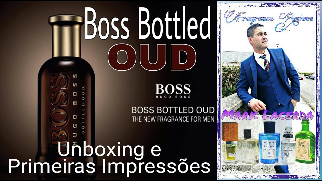 Hugo Boss Bottled OUD Unboxing e Primeiras Impressoes (Perfume ...
