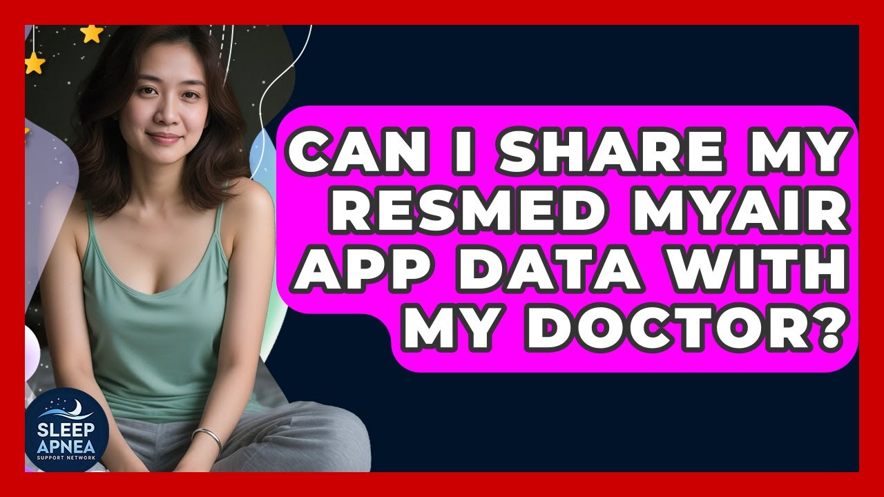 Can I Share My ResMed MyAir App Data With My Doctor? - Sleep Apnea ...