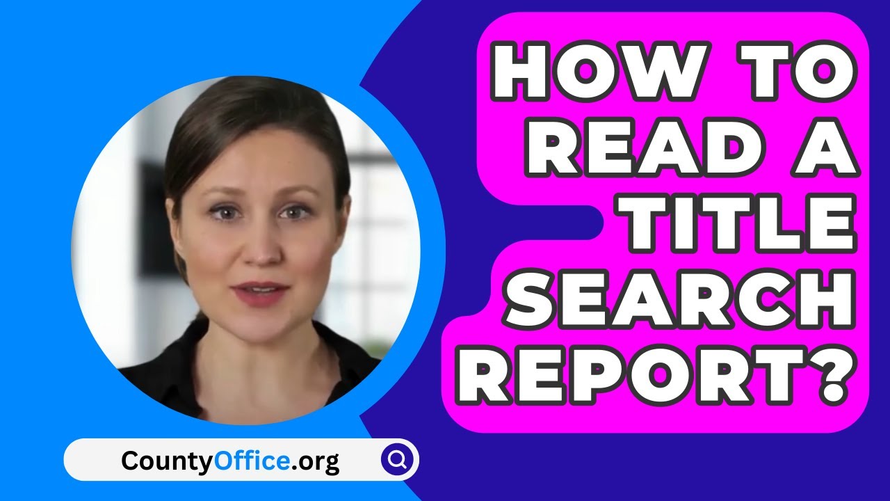 How To Read A Title Search Report? - CountyOffice.org - YouTube