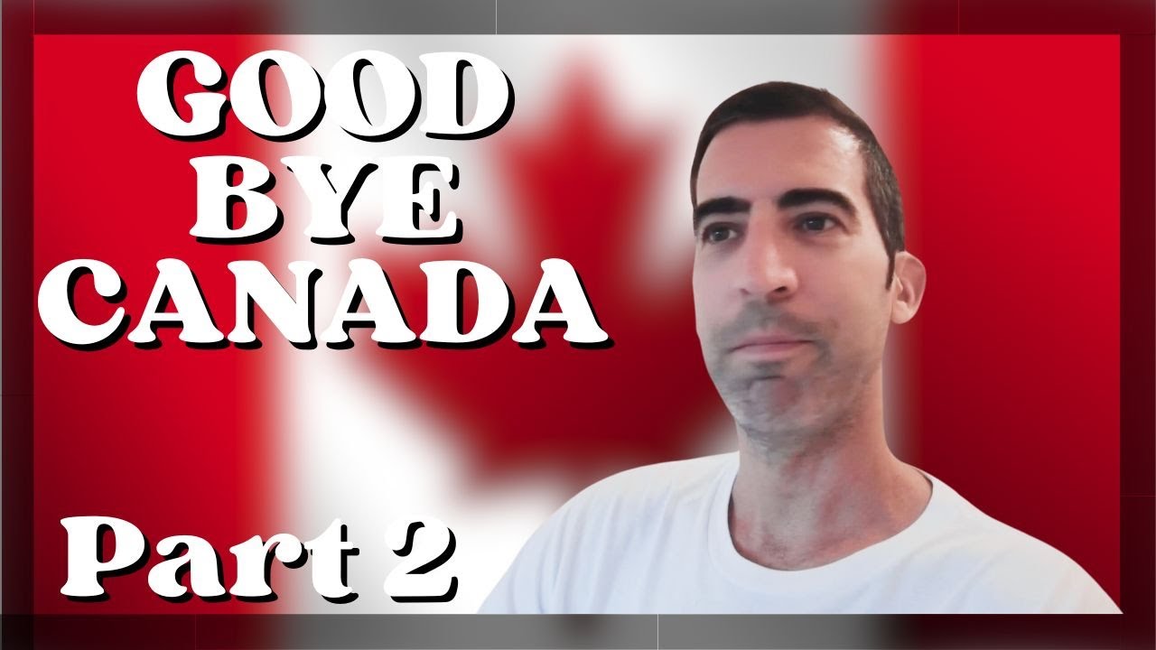 Why I Left Canada | My Main Reasons for Leaving Part 2 - YouTube