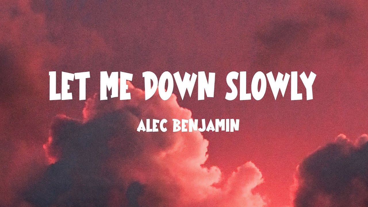 Alec Benjamin - Let Me Down Slowly (Lyrics) - YouTube