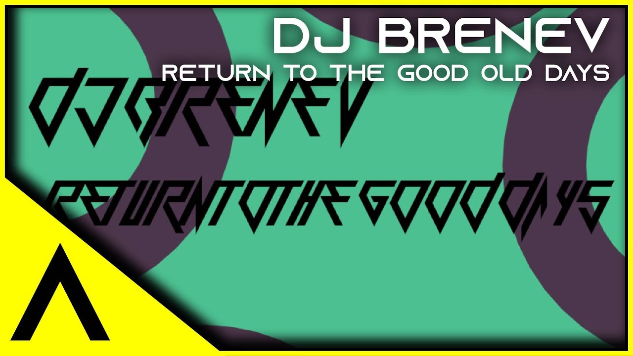 DJ BrenEv - Return To The Good Old Days - YouTube