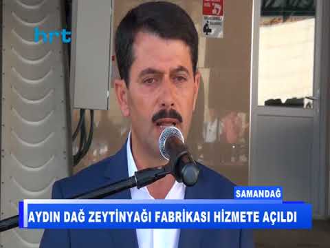 Aydın Dağ Zeytinyağı Fabrikası Samandağ İlçesi Koyunoğlu Mahallesi'nde hizmete açıldı.