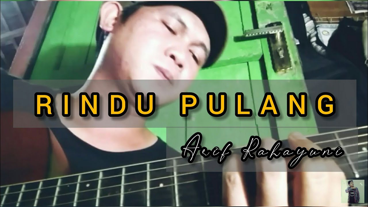 RINDU PULANG - ARIF RAHAYUNI (Lagu Sendiri) SENIMAN JALANAN BANJARMASIN - YouTube