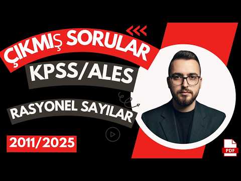 KPSS/ALES MATEMATİK I ÇIKMIŞ TÜM RASYONEL SAYILAR I 2011-2025