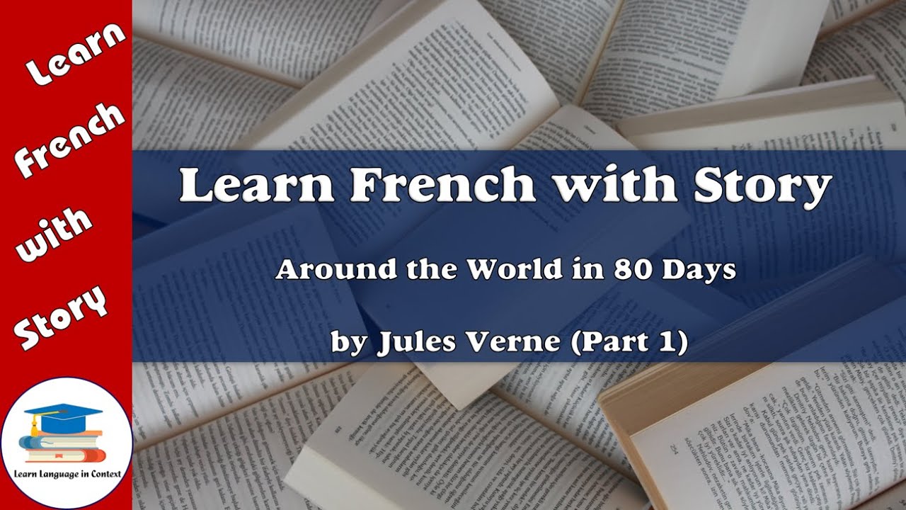 Learn French with story - Around the world in eighty days - part 1 ...