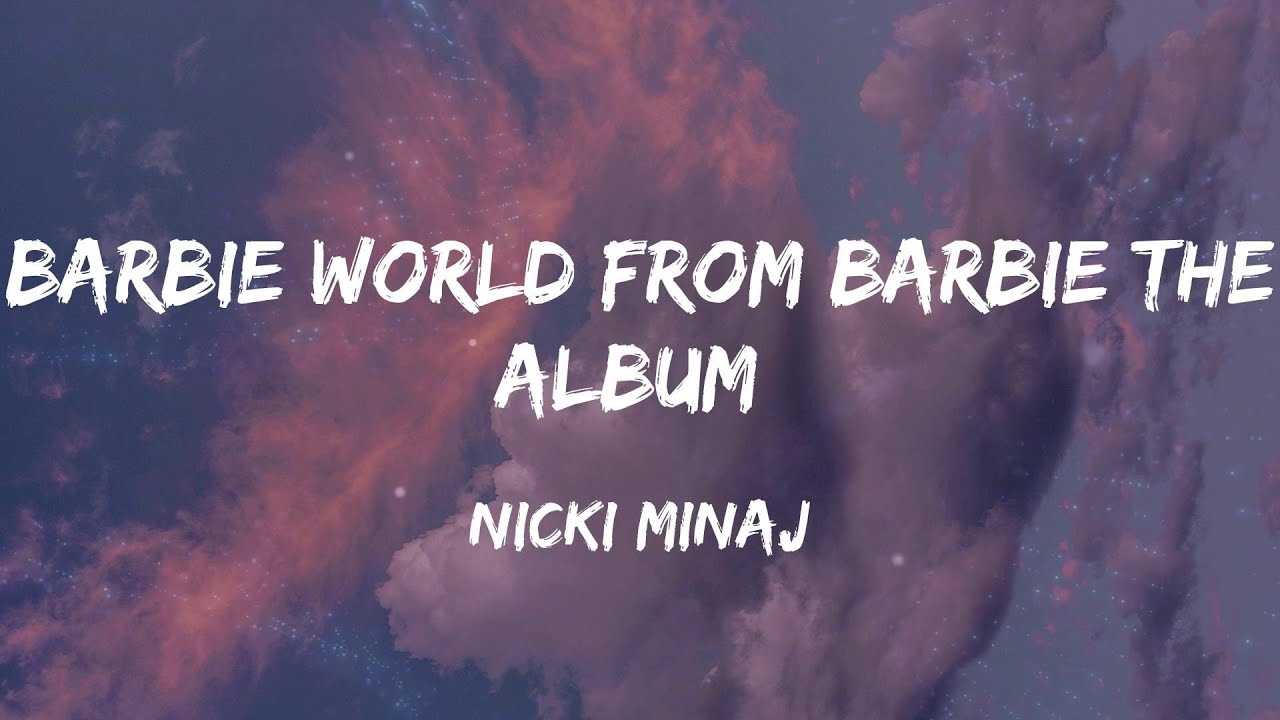 Nicki Minaj - Barbie World (with Aqua) [From Barbie The Album] (Lyrics ...
