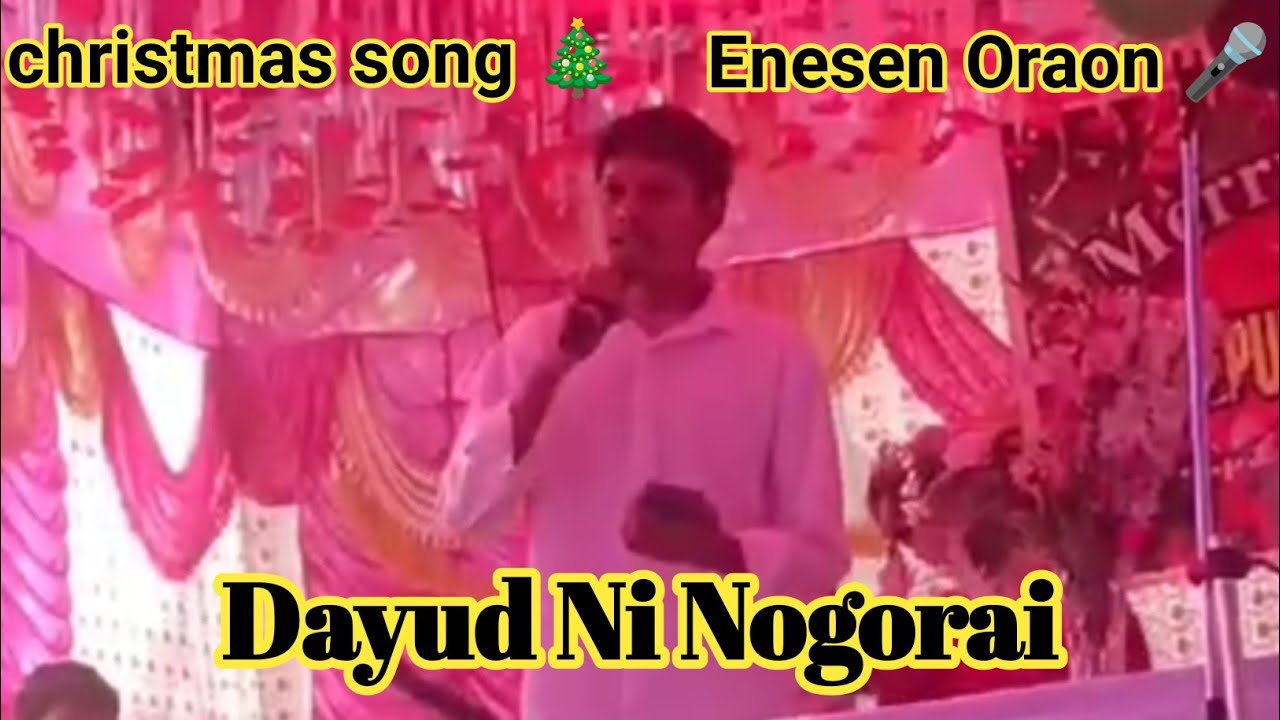 Dayud Ni Nogorai.christmas song 🎄singing by Enesen Oraon 🙌 - YouTube