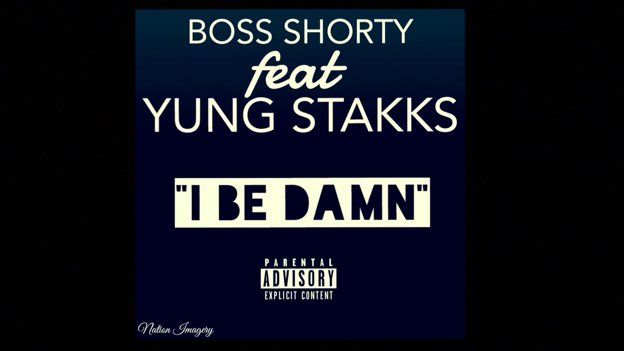 Boss Shorty x Yung Stakks - ‘I Be Damn’ - YouTube