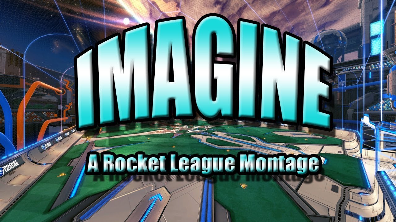 Imagine (Rocket League Montage) - YouTube