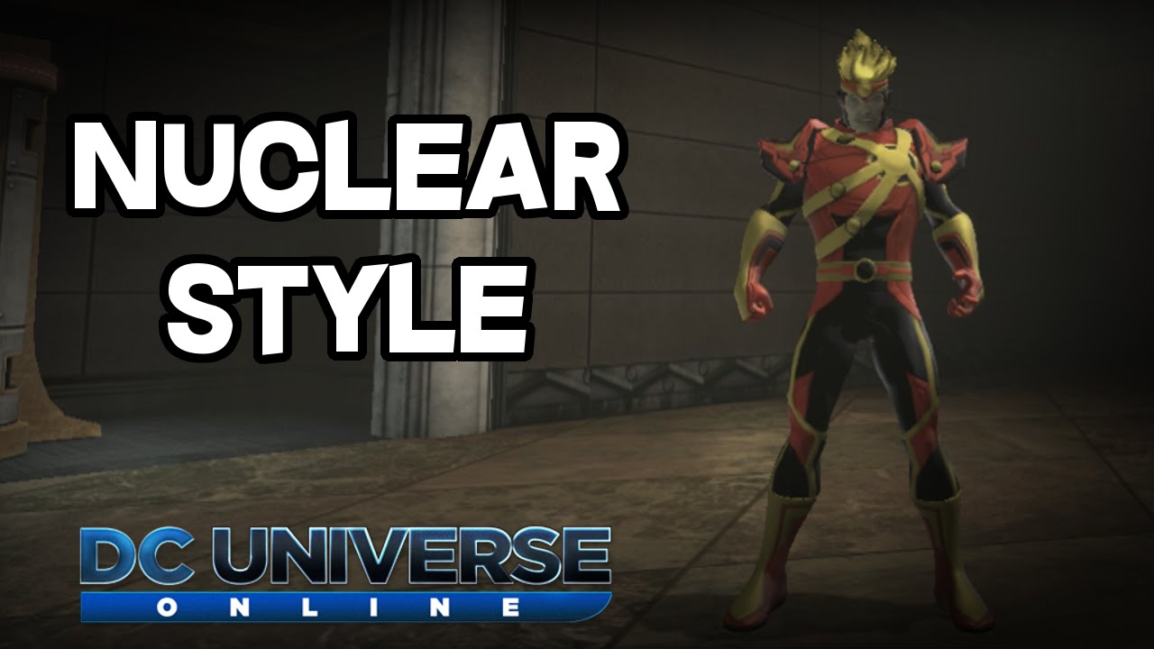 DCUO - Nuclear Style - YouTube