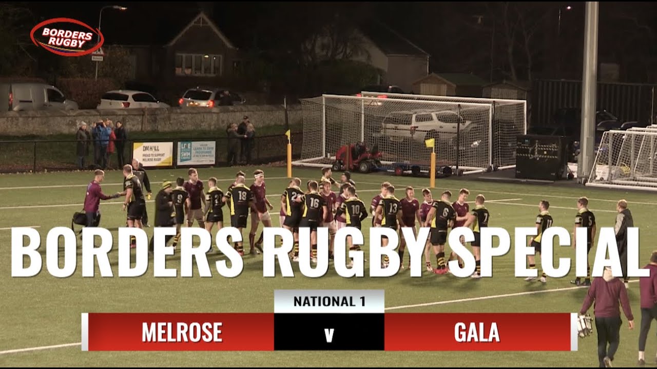 BORDERS RUGBY SPECIAL - MELROSE v GALA - NATIONAL 1 & BORDER LEAGUE ...