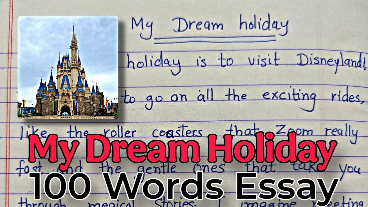 My Dream Holiday/100 Words Essay/Disneyland Tour/Summer Vacation ...