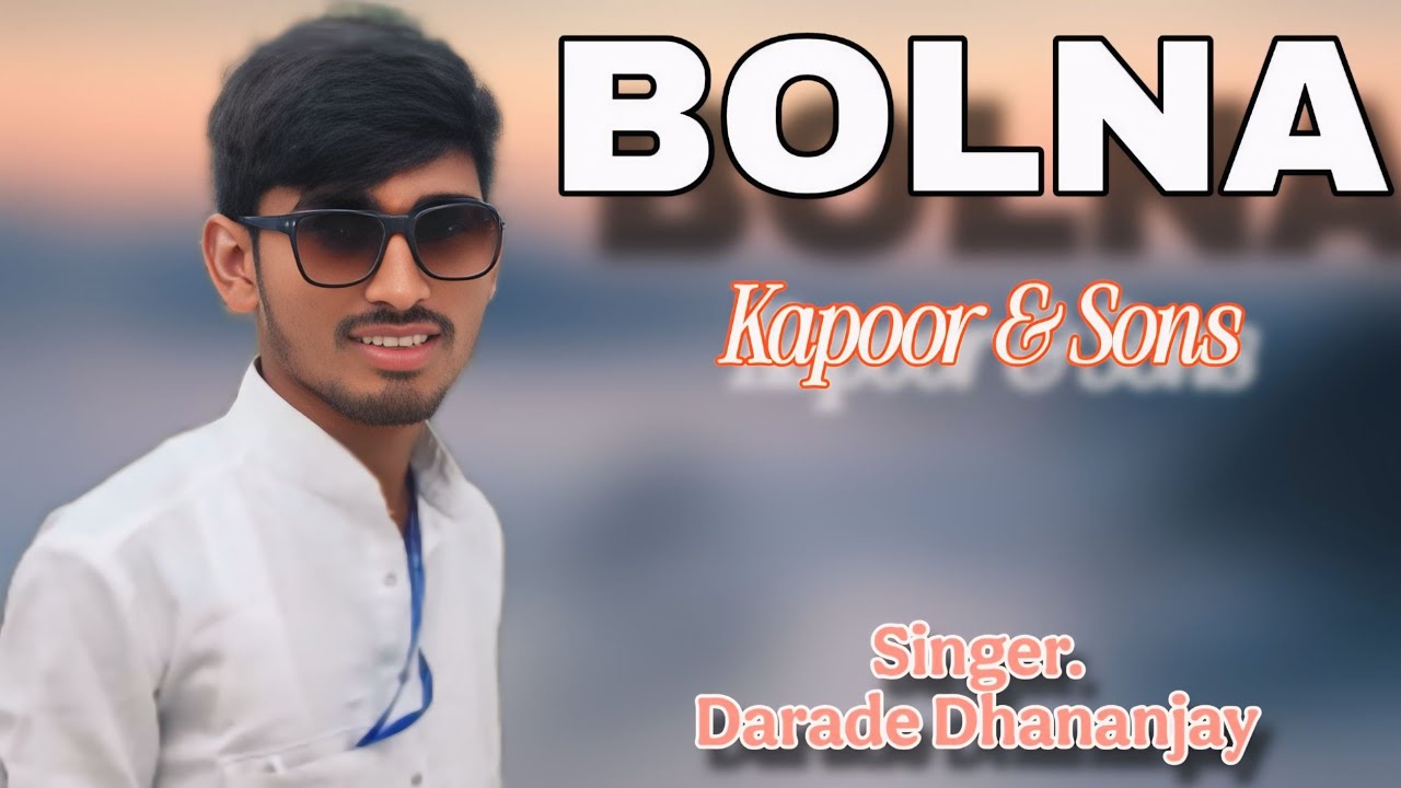 BOLNA SONG || KAPOOR & SONS|| ARIJIT SINGH || DARADE DHANANJAY #song # ...