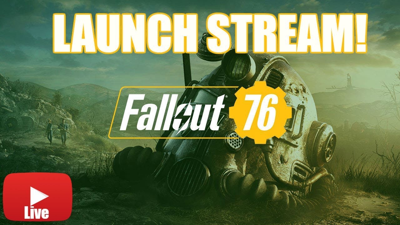 LAUNCH STREAM!- (Fallout 76 Livestream) - YouTube