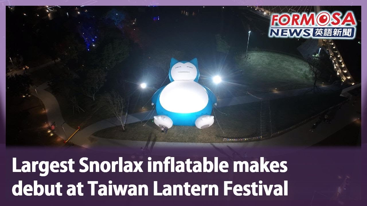 Largest Snorlax inflatable makes debut at Taiwan Lantern Festival ...