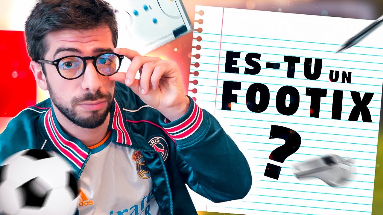 Es-tu un FOOTIX ? - Le test Ultime ! - YouTube